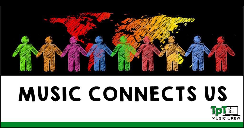 Music Connects Us Lessons for Music Class The Music Crew