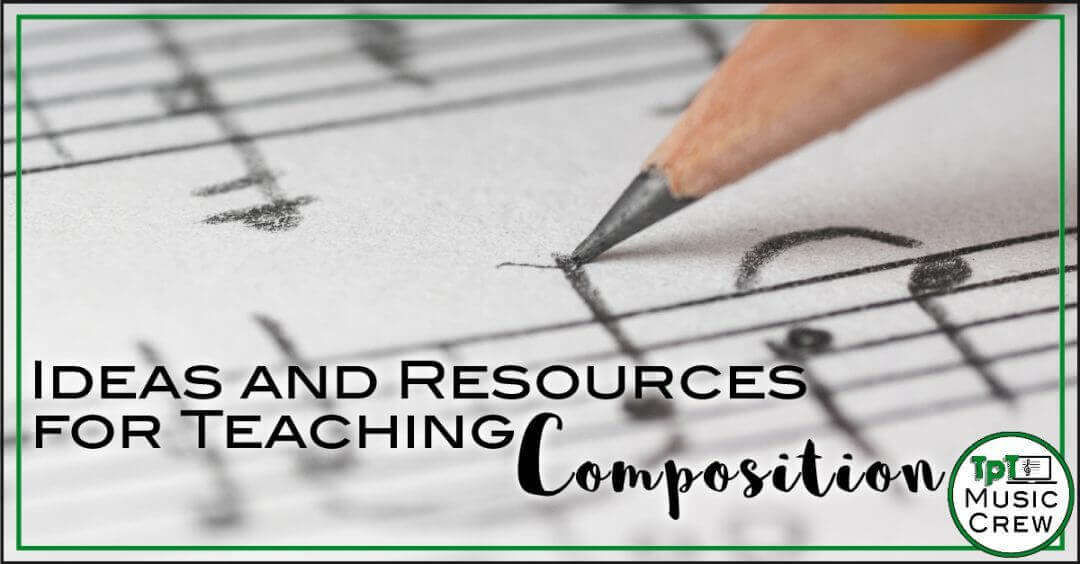 Ideas and Resources for Teaching Composition | TpT Music Crew