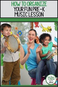 How to Organize Your Fun PreK Music Lesson - The Music Crew