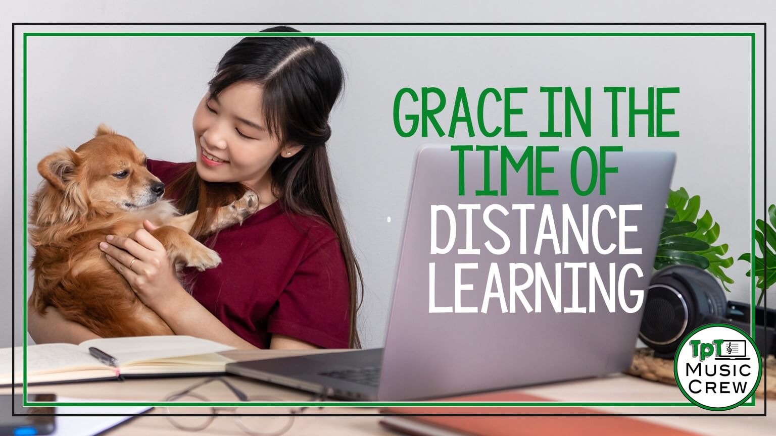 Grace in the Time of Distance Learning - The Music Crew