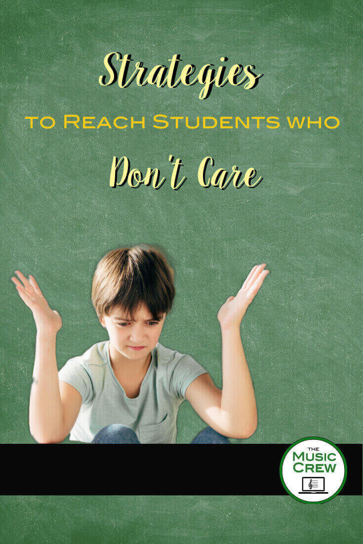 Strategies to Reach Students Who Don't Care - The Music Crew