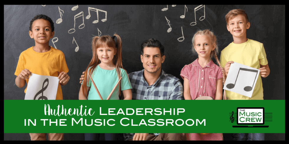Authentic Leadership in the Music Classroom - The Music Crew